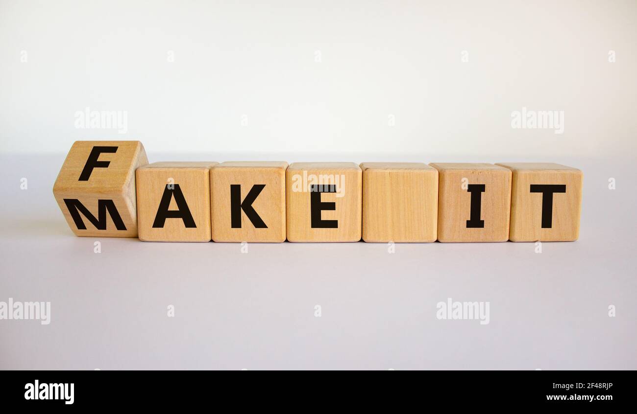 Fake it until you make it symbol. Turned a cube and changed words 'fake ...