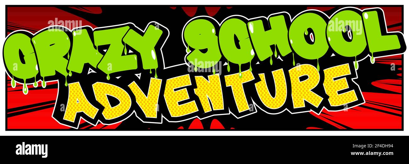 Crazy School Adventure - Comic book style text. School, educational ...