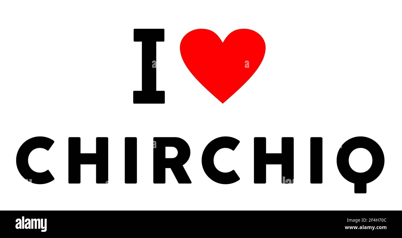 I love Chirchiq city like heart travel tourism symbol Stock Photo - Alamy