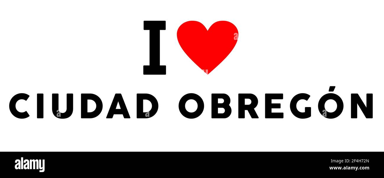 I love Ciudad Obregon city like heart travel tourism symbol Stock Photo ...