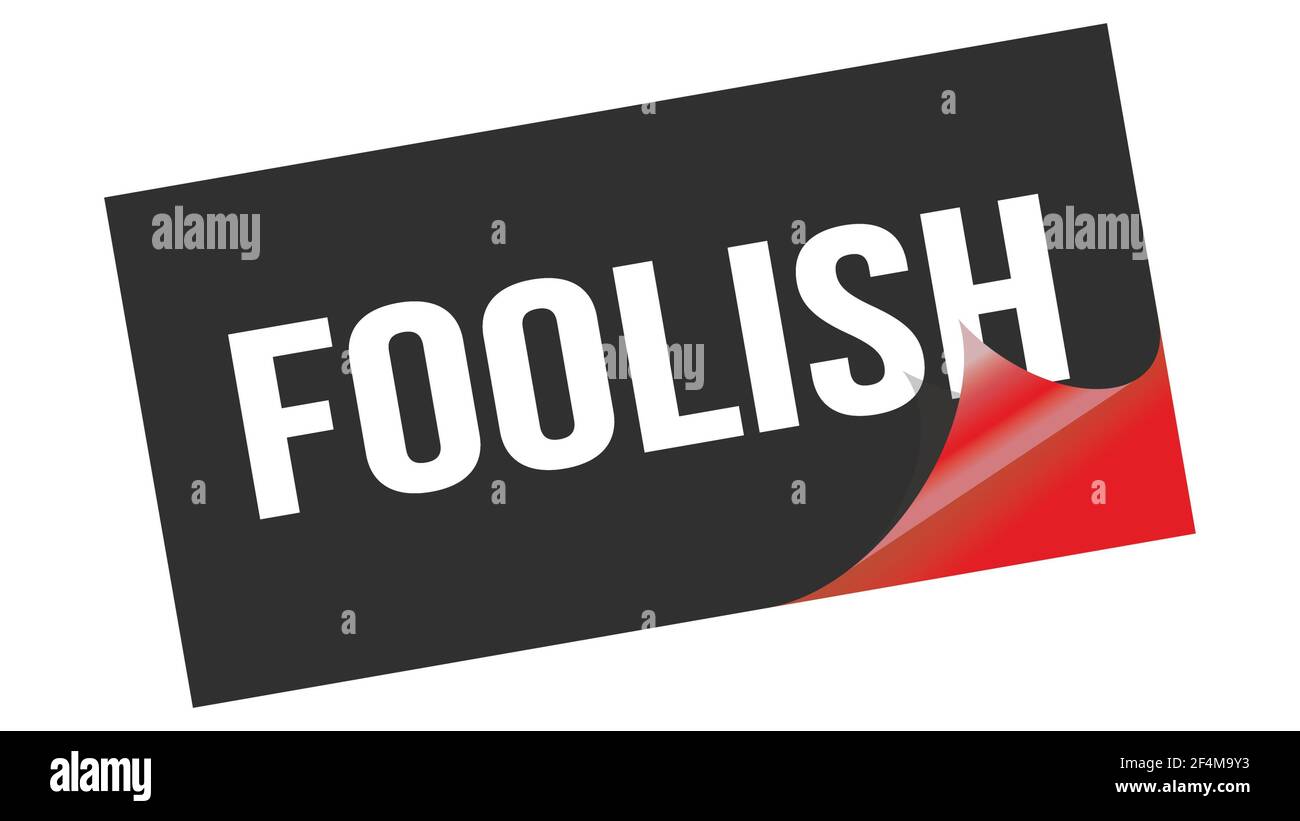 FOOLISH text written on black red sticker stamp Stock Photo - Alamy