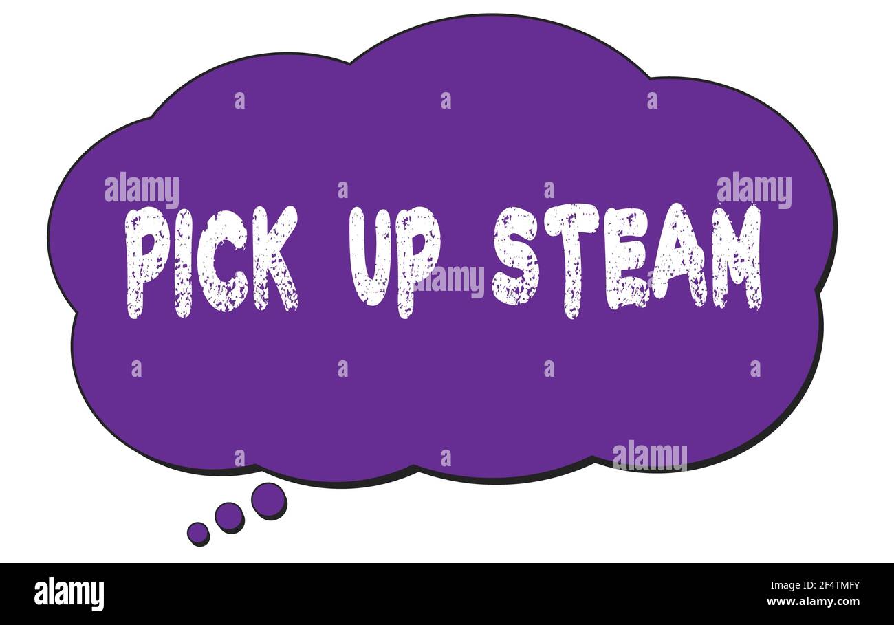 PICK UP STEAM text written on a violet thought cloud bubble Stock Photo ...