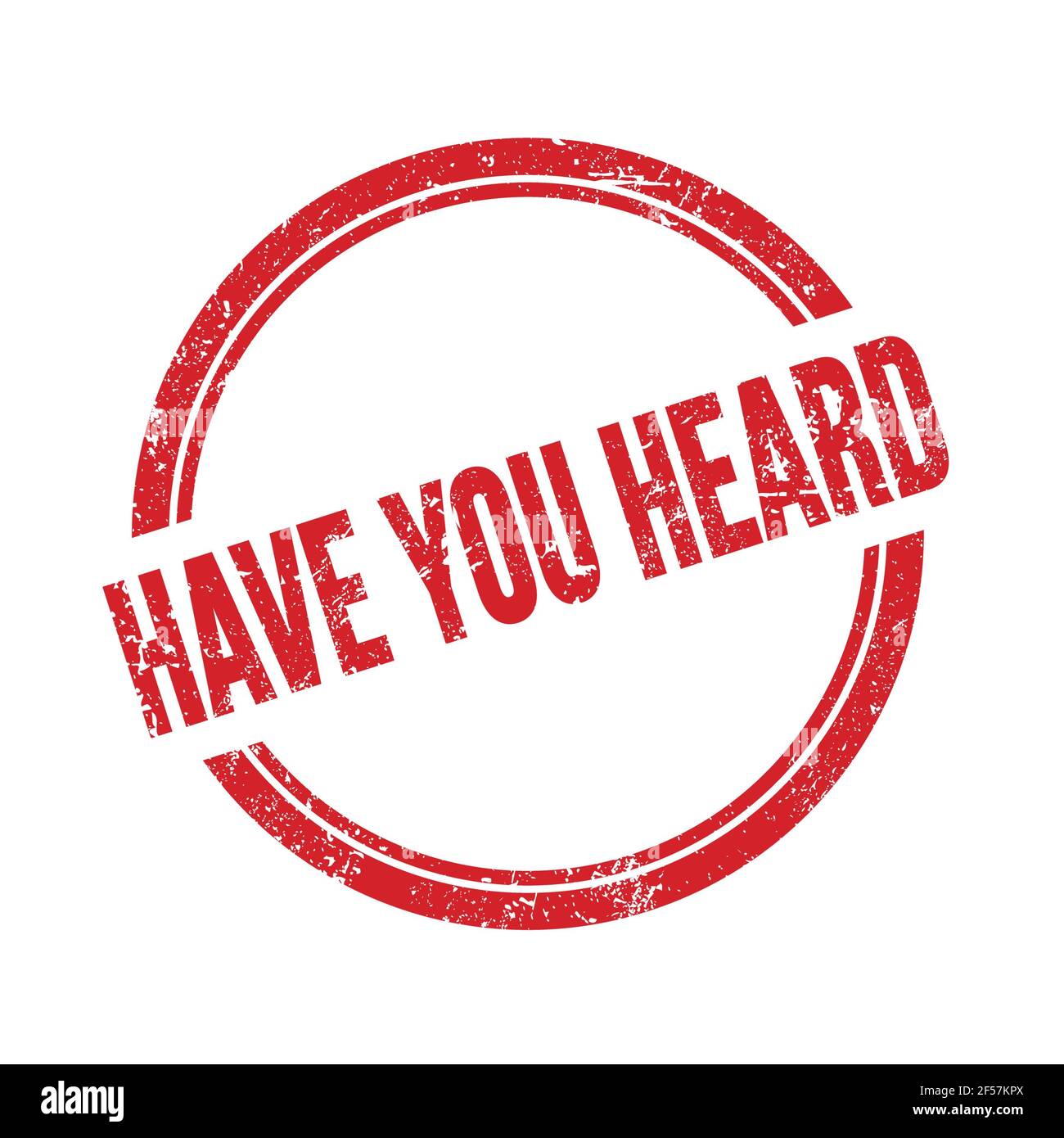 HAVE YOU HEARD text written on red grungy vintage round stamp Stock ...