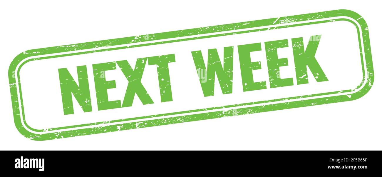 NEXT WEEK text on green grungy vintage rectangle stamp Stock Photo - Alamy