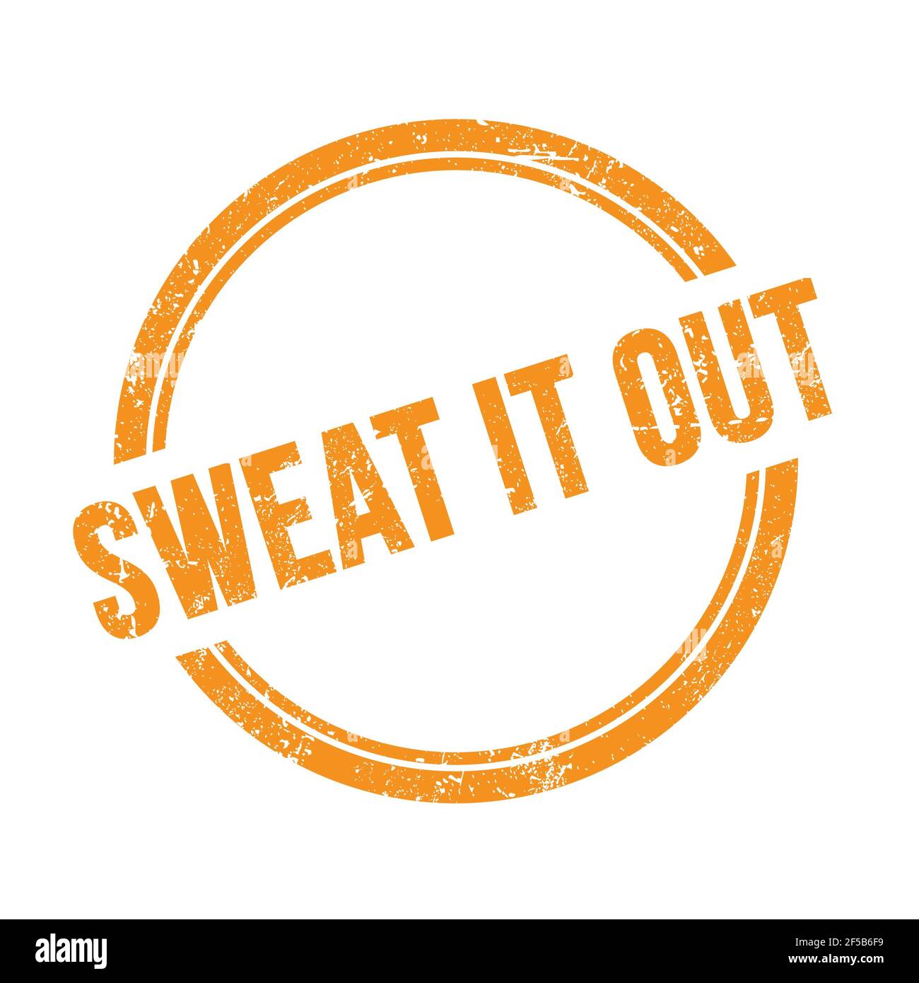 SWEAT IT OUT text written on orange grungy vintage round stamp Stock ...