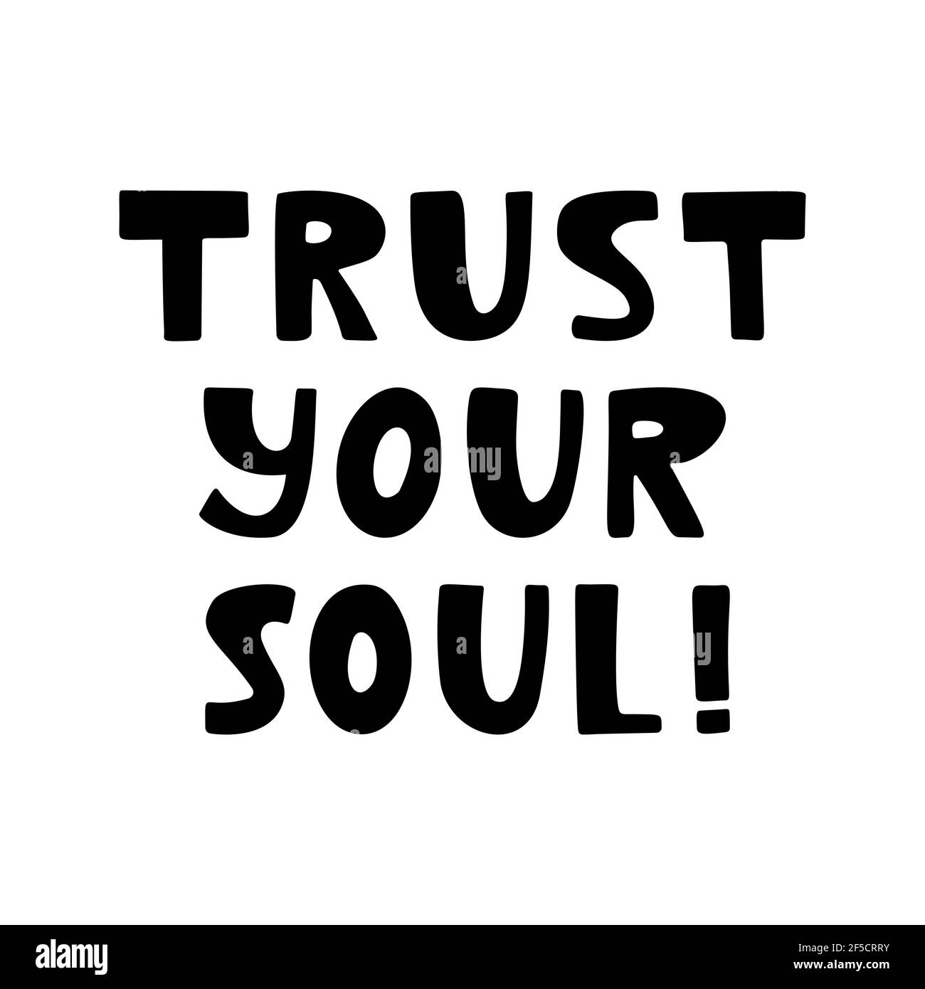 Trust your soul. Cute hand drawn lettering isolated on white background ...