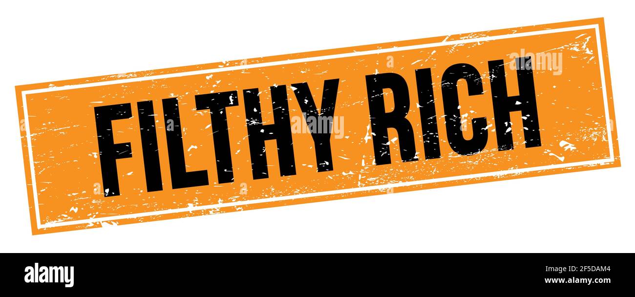 FILTHY RICH text on black orange grungy rectangle stamp sign Stock ...