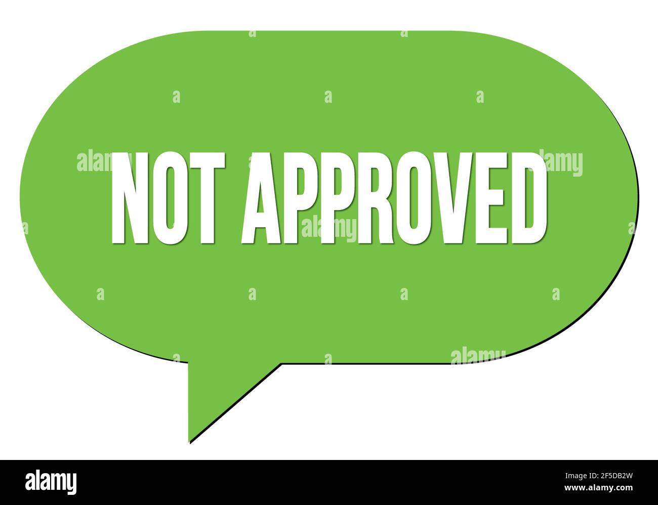 NOT APPROVED text written in a green speech bubble stamp Stock Photo ...
