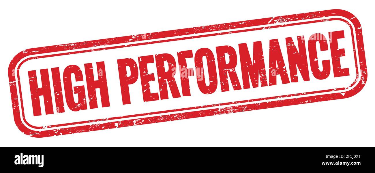 HIGH PERFORMANCE text on red grungy rectangle stamp Stock Photo - Alamy