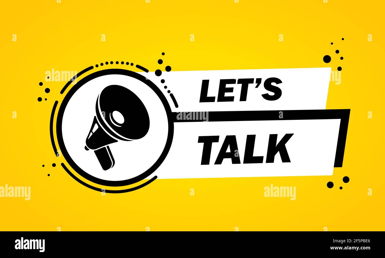 Megaphone with Let is talk speech bubble banner. Loudspeaker. Label for ...