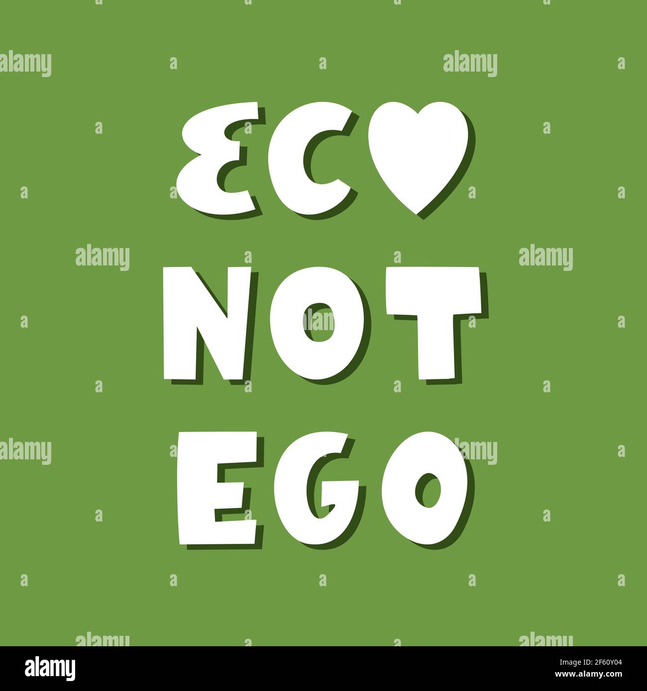 Eco not ego. White hand drawn ecological lettering with shadow on green ...