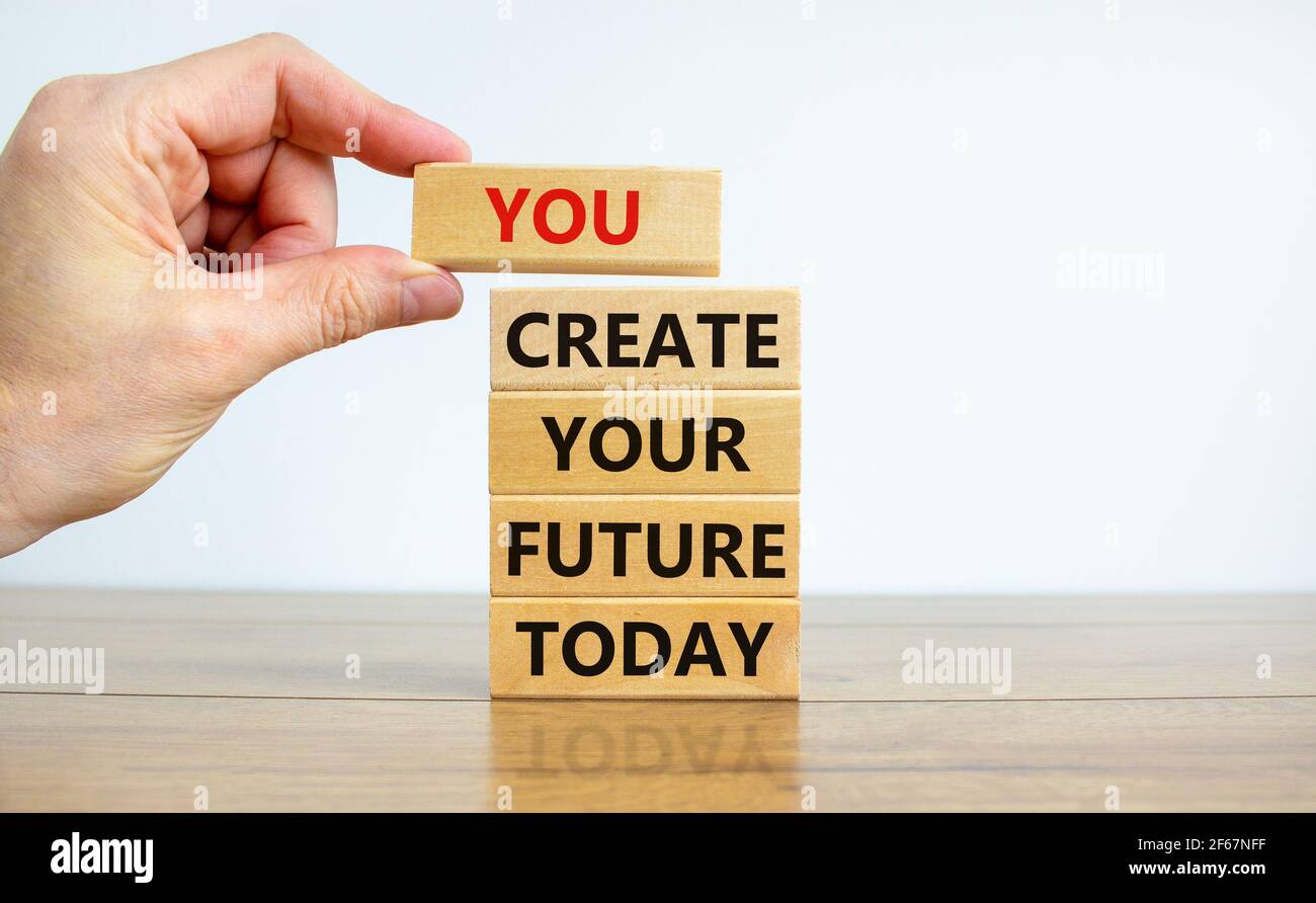 You create your future today symbol. Concept words 'You create your ...