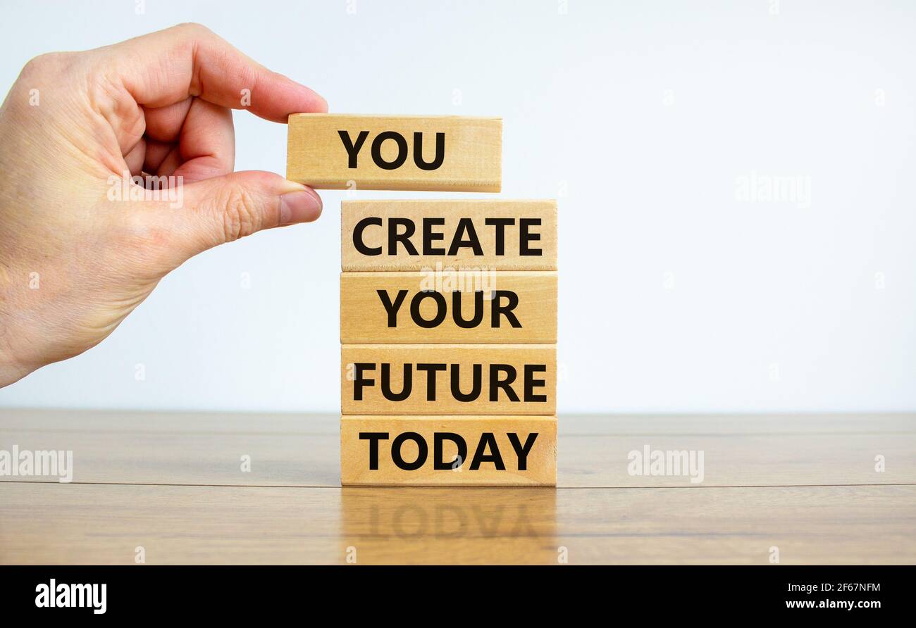 You create your future today symbol. Concept words 'You create your ...