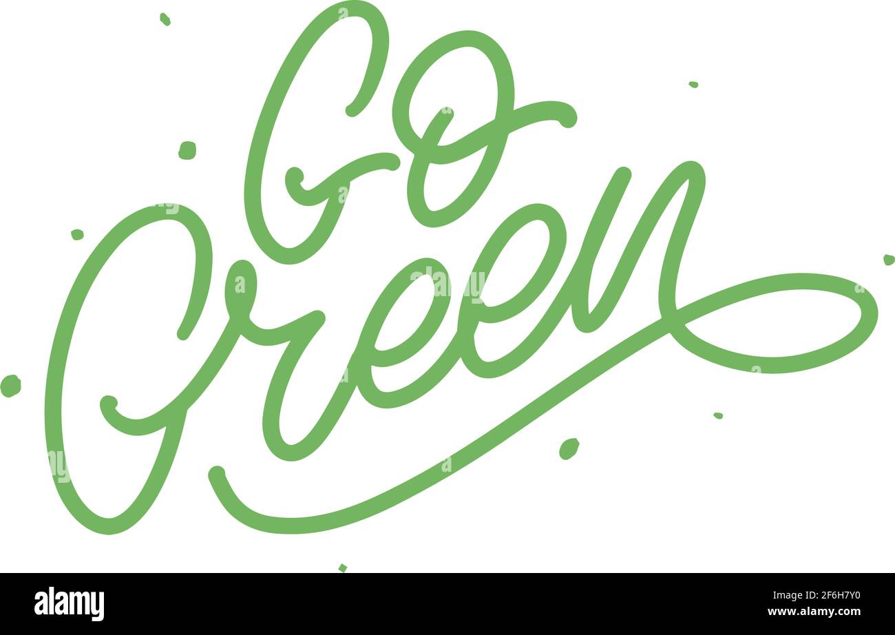 Go Green label, trendy brush lettering, inspirational phrase ...