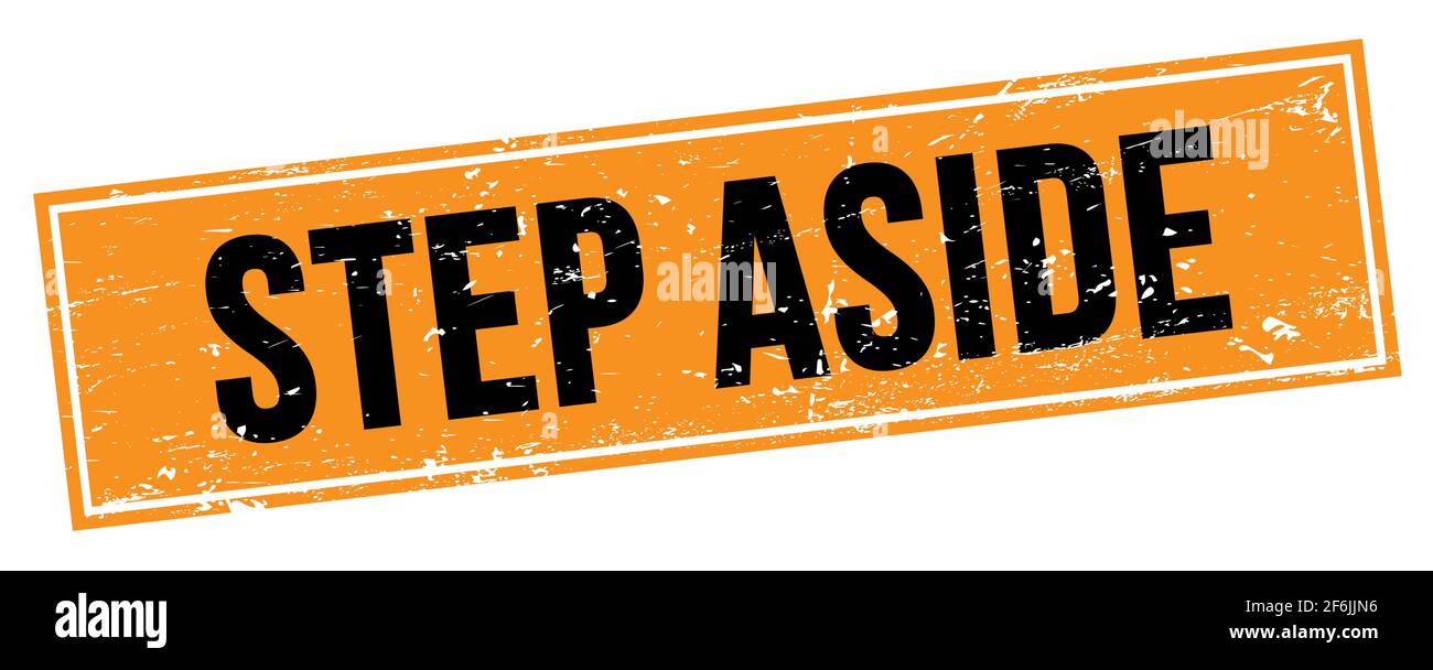 STEP ASIDE text on black orange grungy rectangle stamp sign Stock Photo ...