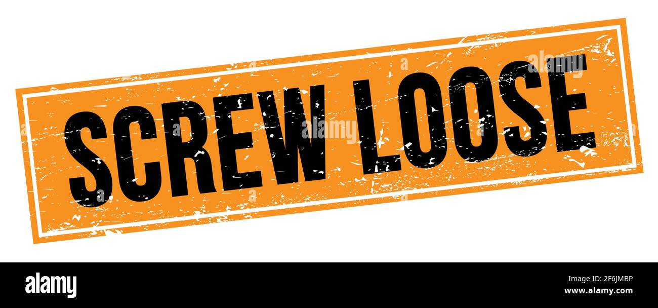 SCREW LOOSE text on black orange grungy rectangle stamp sign Stock ...