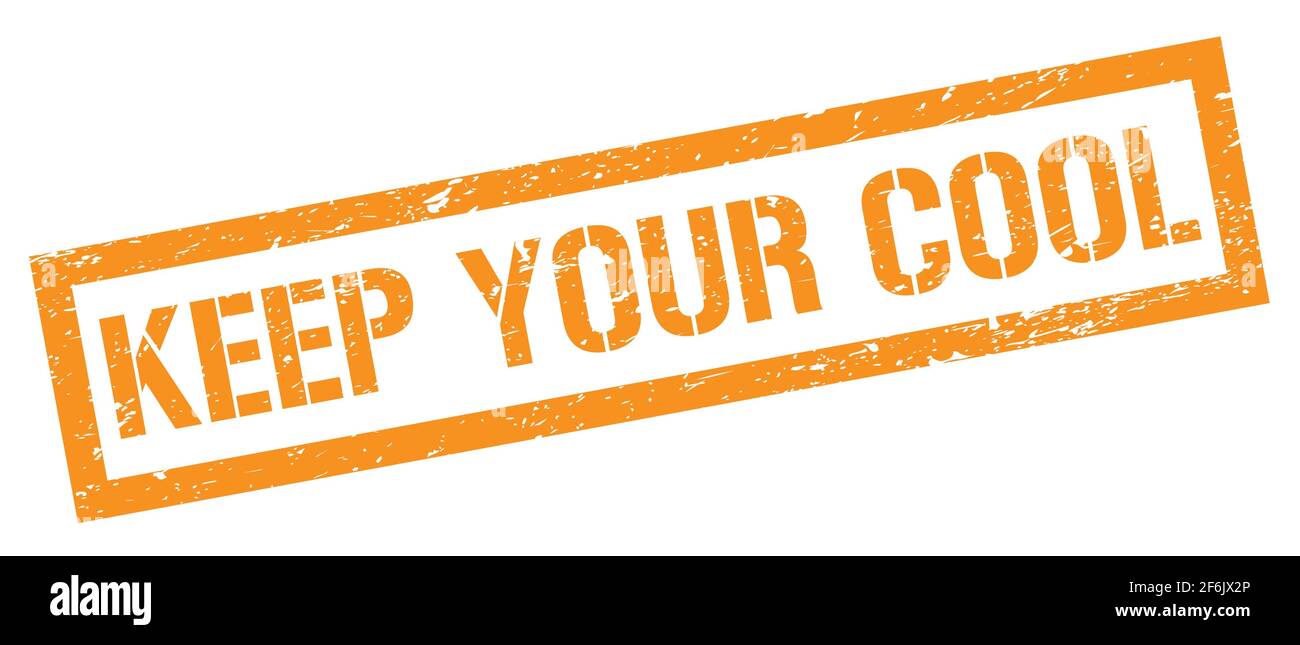 KEEP YOUR COOL orange grungy rectangle stamp sign Stock Photo - Alamy