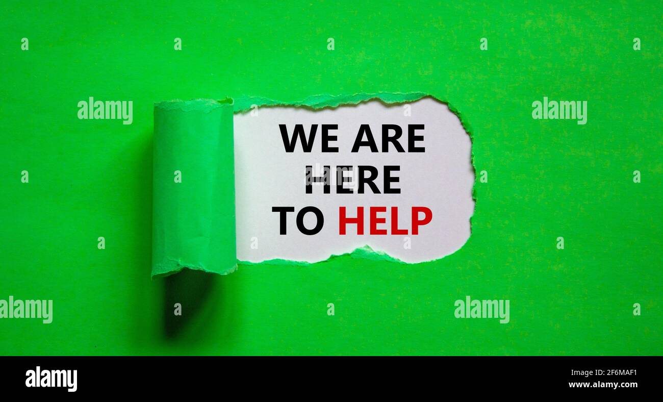 Support symbol. Words 'we are here to help' appearing behind torn green ...