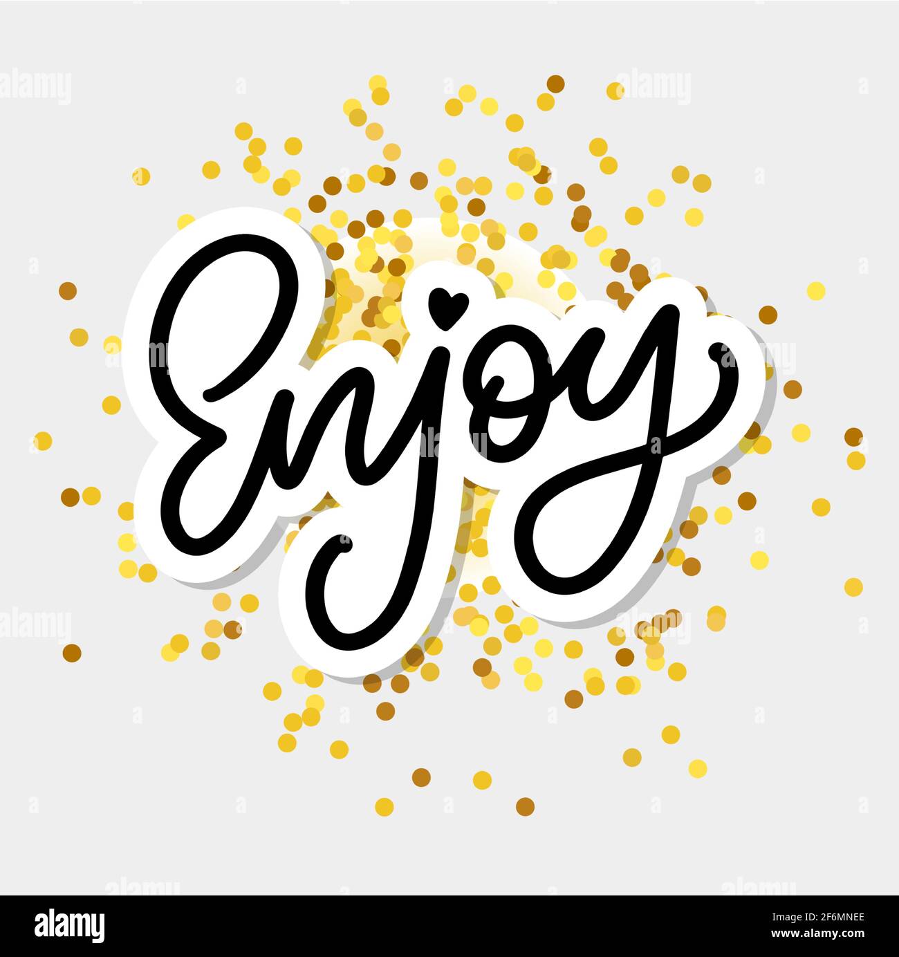 Enjoy inscription. Greeting card with calligraphy. Hand drawn lettering ...