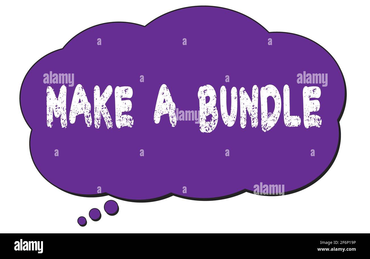 MAKE A BUNDLE text written on a violet thought cloud bubble Stock Photo ...