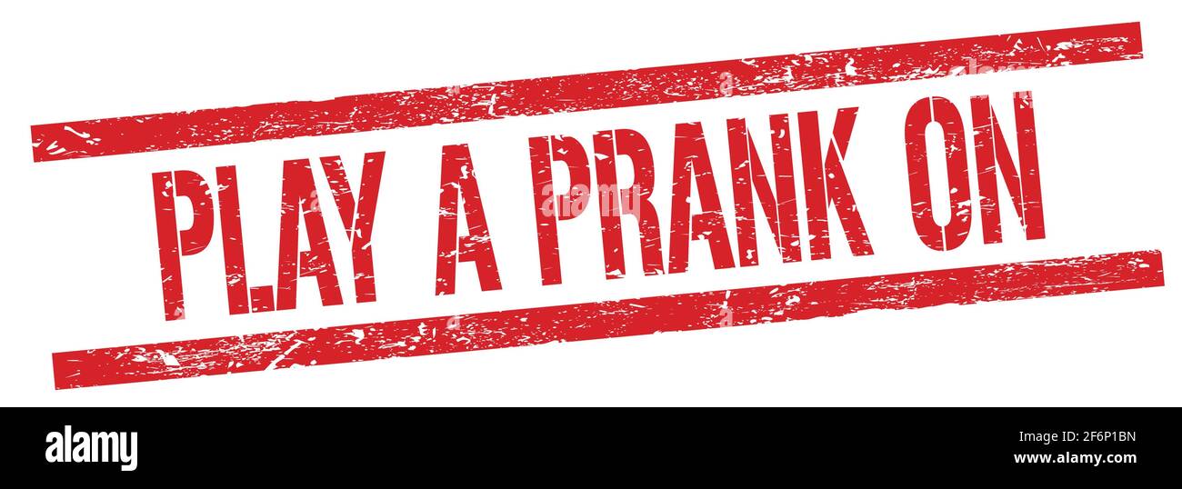 PLAY A PRANK ON text on red grungy rectangle stamp sign Stock Photo - Alamy