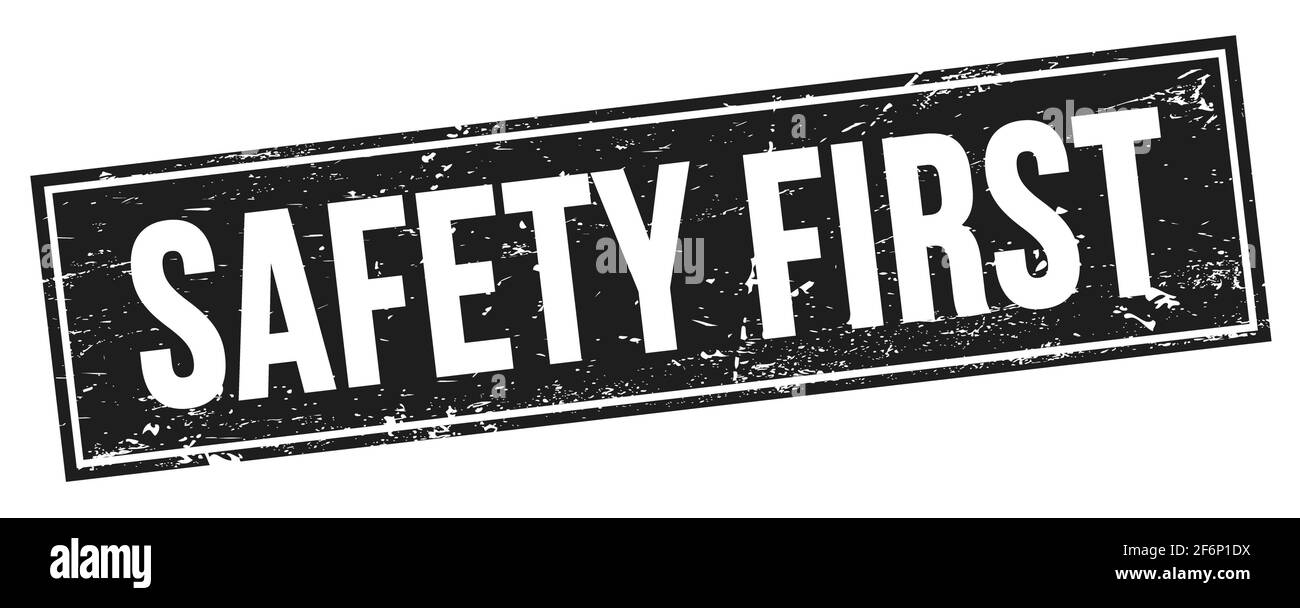 SAFETY FIRST text on black grungy rectangle stamp sign Stock Photo - Alamy