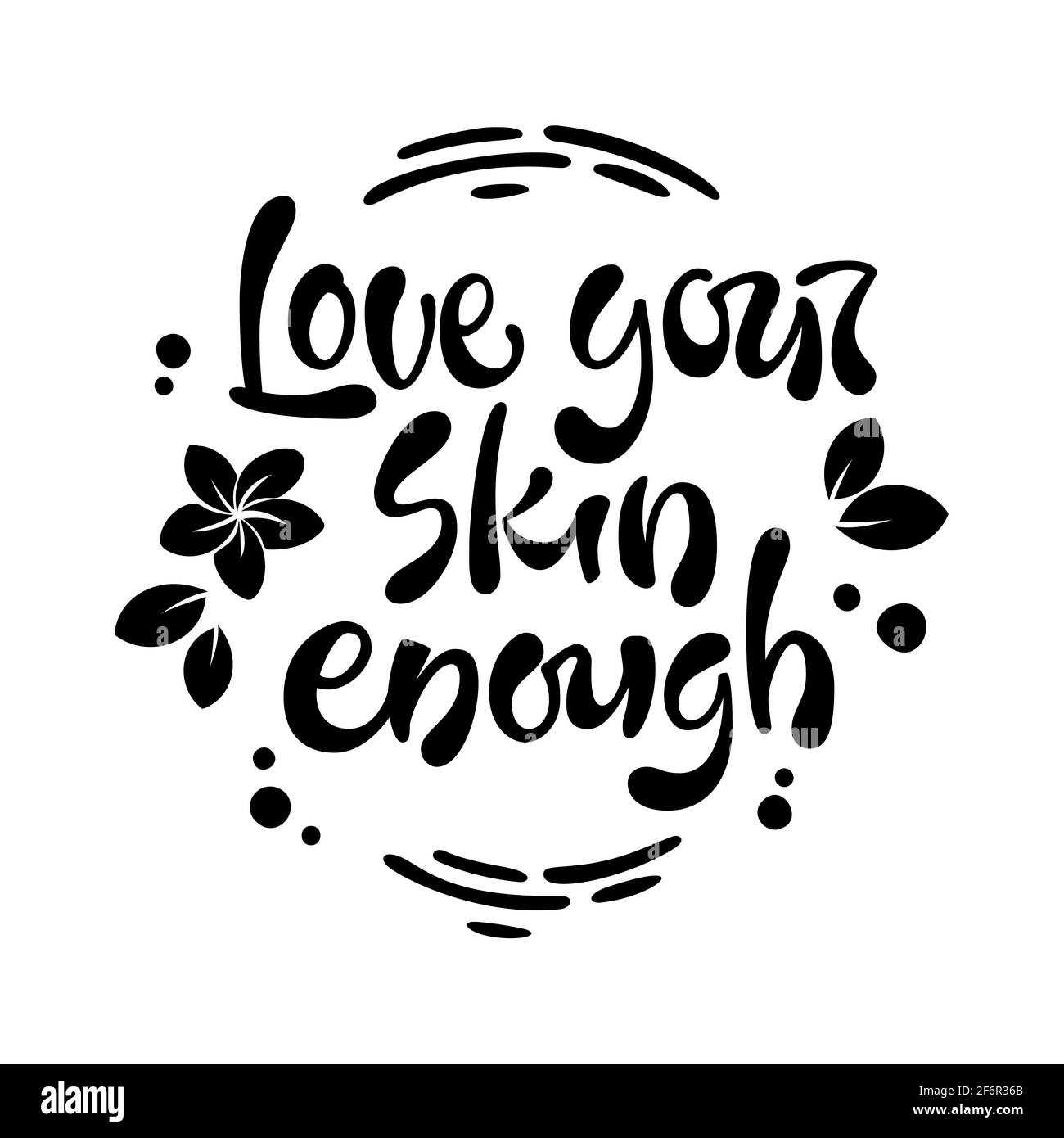 Love your skin enough - hand drawn lettering phrase. Beauty skincare ...