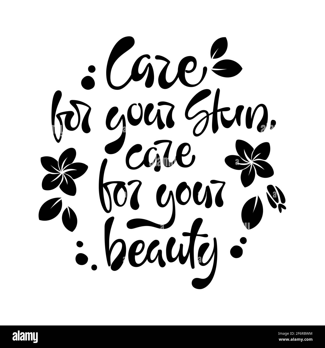 Care for your skin, care for your beauty - hand drawn lettering phrase ...