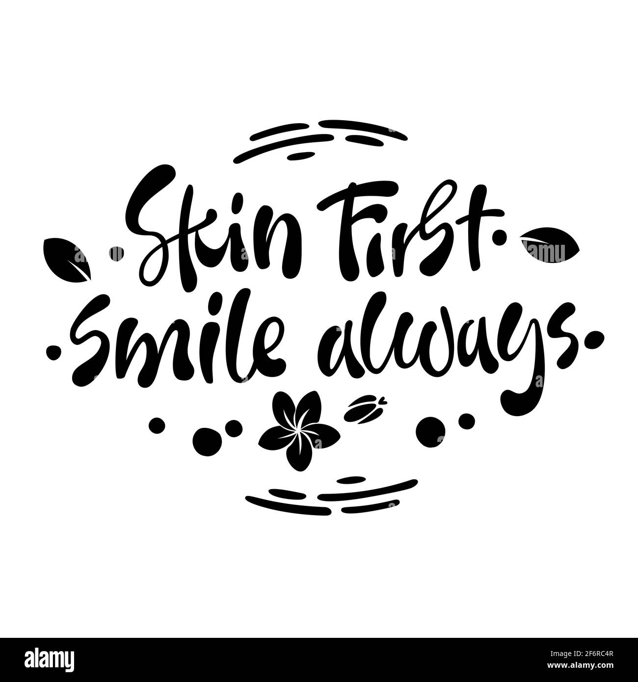 Skin first, smile always - hand drawn lettering phrase Stock Vector ...