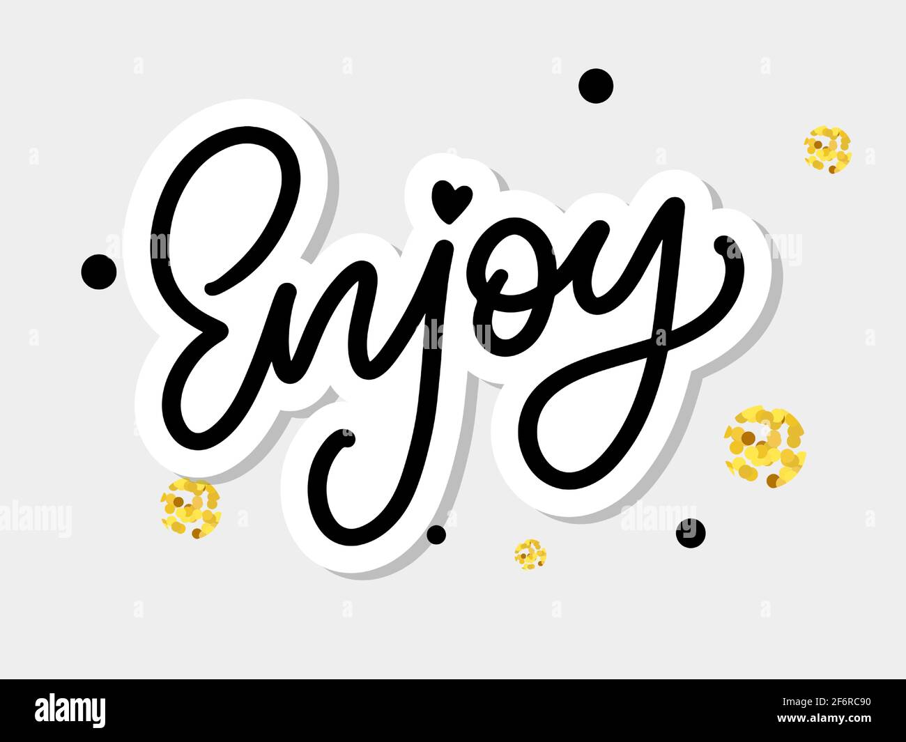 Enjoy inscription. Greeting card with calligraphy. Hand drawn lettering ...