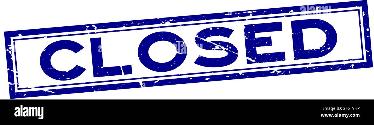 Grunge blue closed word square rubber seal stamp on white background ...