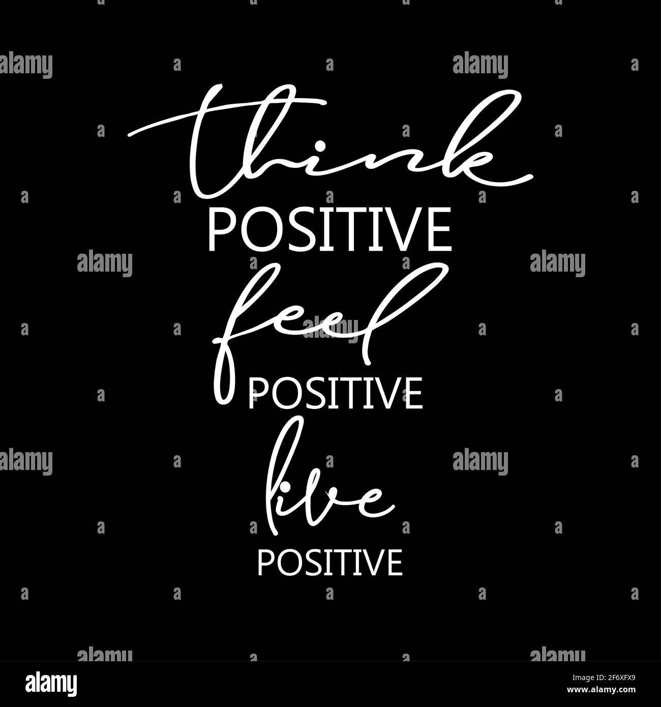 Think positive, feel positive, live positive. Motivation quote Stock ...