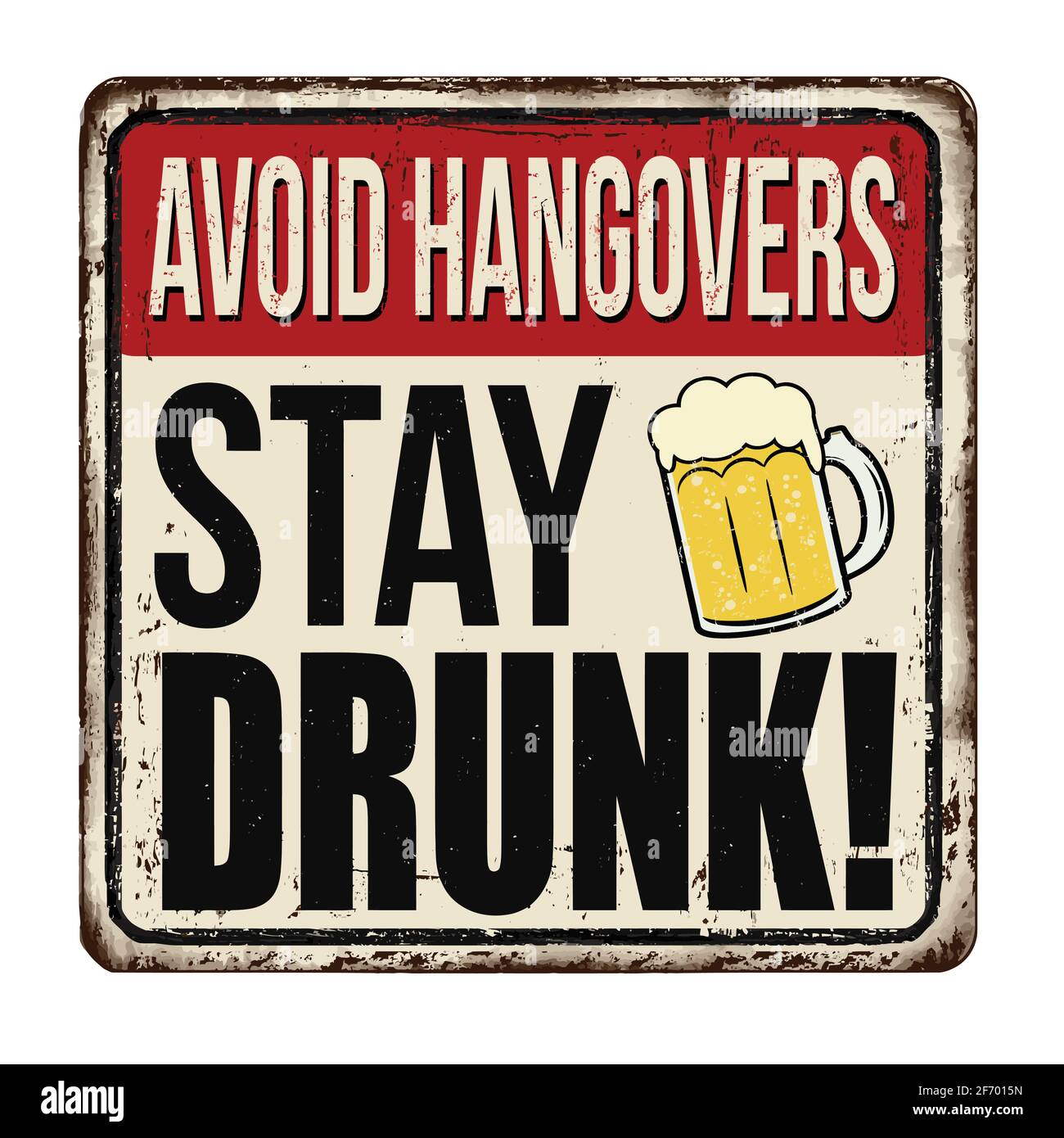 Stay drunk vintage rusty metal sign on a white background, vector ...