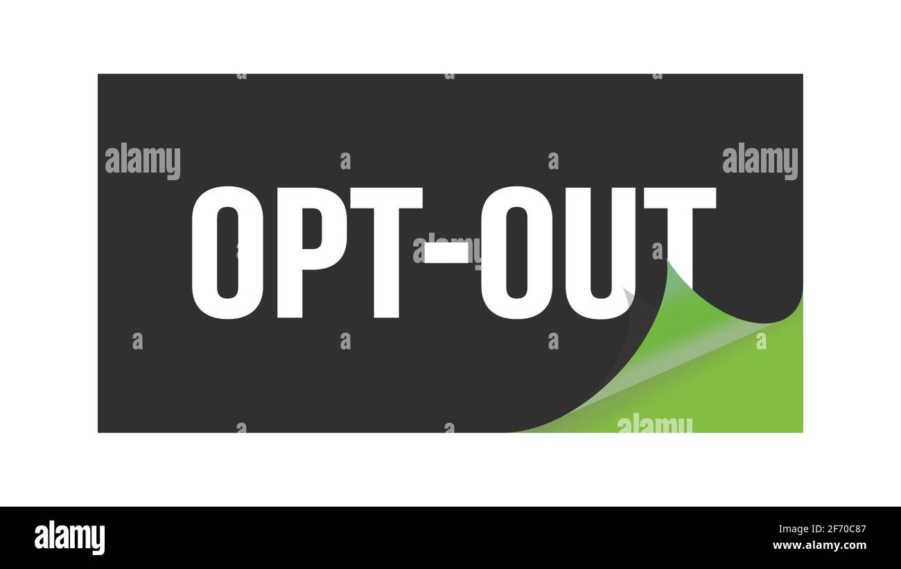 OPT-OUT text written on black green sticker stamp Stock Photo - Alamy