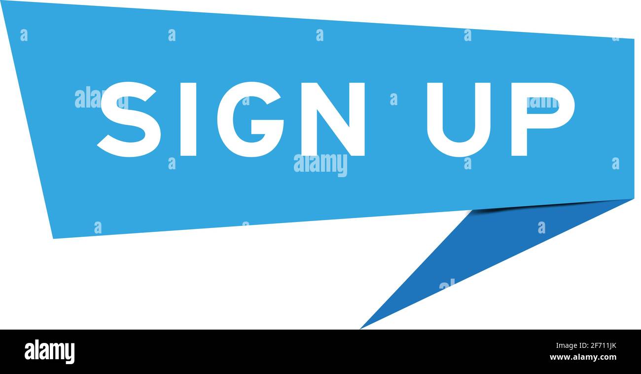 Paper speech banner with word sign up in blue color on white background ...