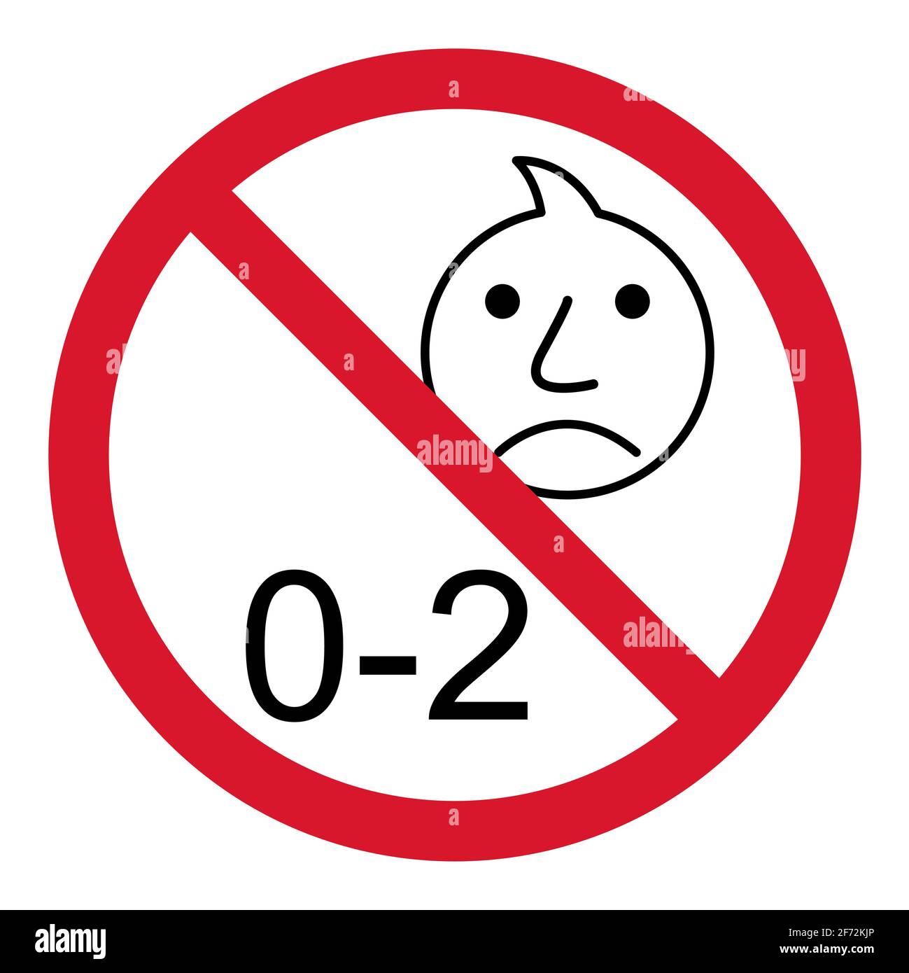 Prohibition no baby for 0-2 sign. Not suitable for children under 2 ...