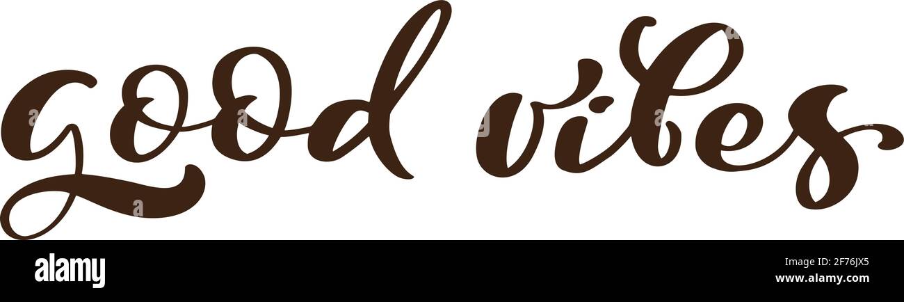 Good Vibes hand lettering quote. Handmade vector calligraphy text ...