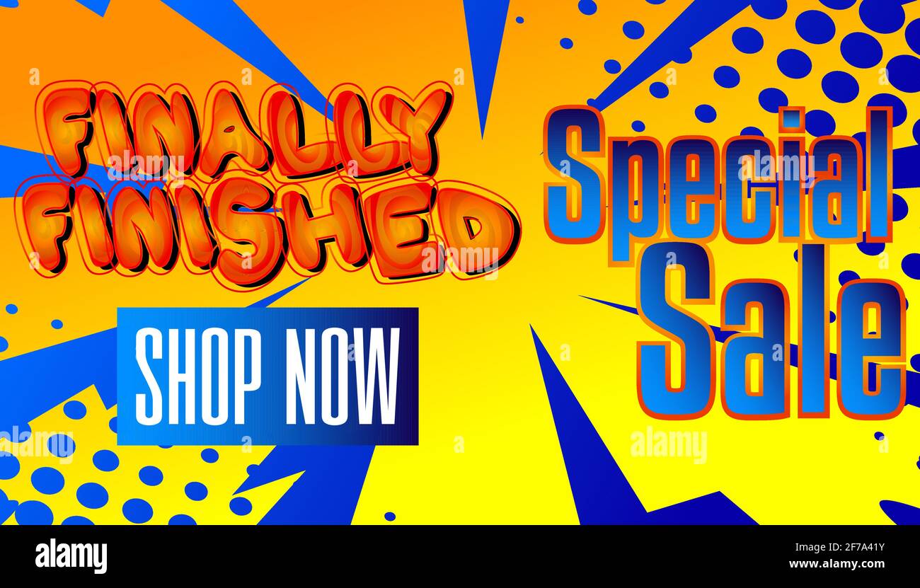 Finally Finished Special Sale Comic book style advertisement text ...