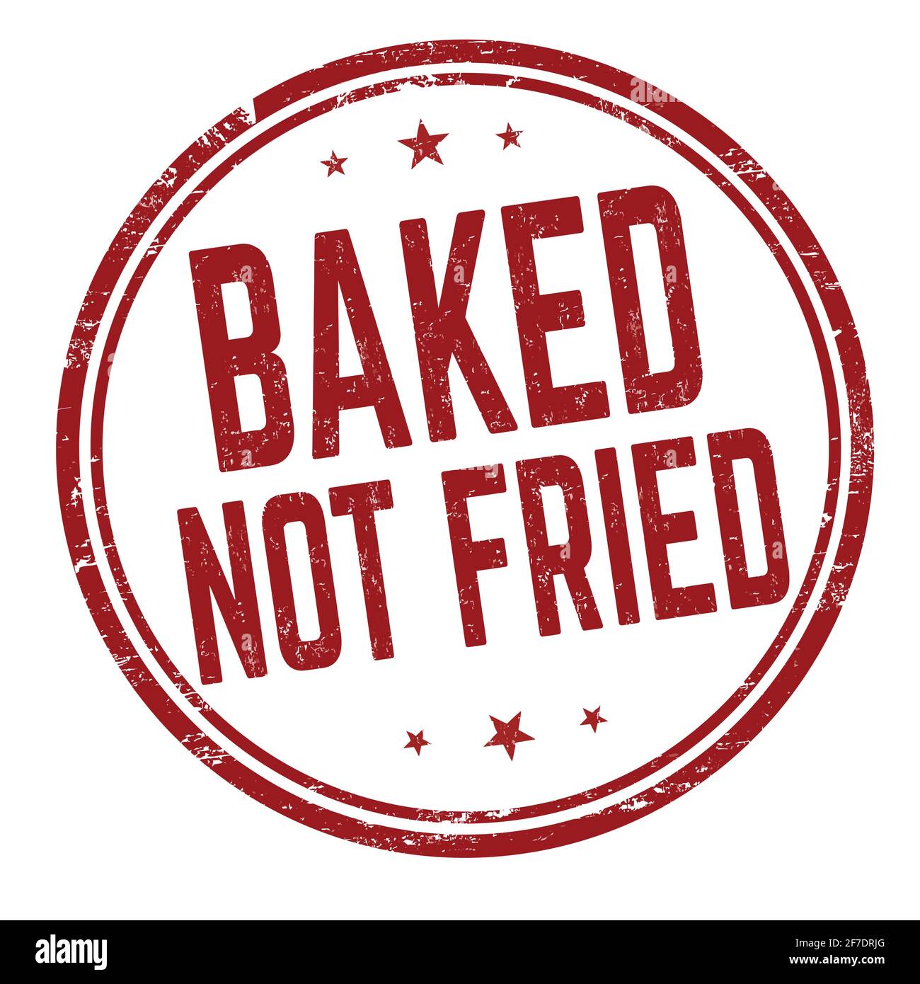 Baked not fried grunge rubber stamp on white background, vector ...