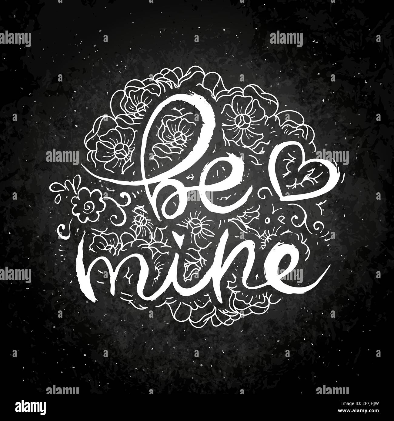 Be Mine. Hand lettering grunge card with flower background. Handcrafted ...