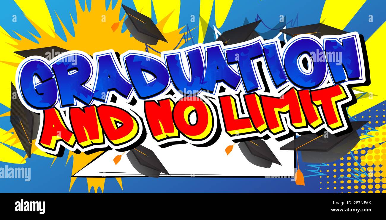 Graduation And No limit - Comic book style text. Graduation, end of ...