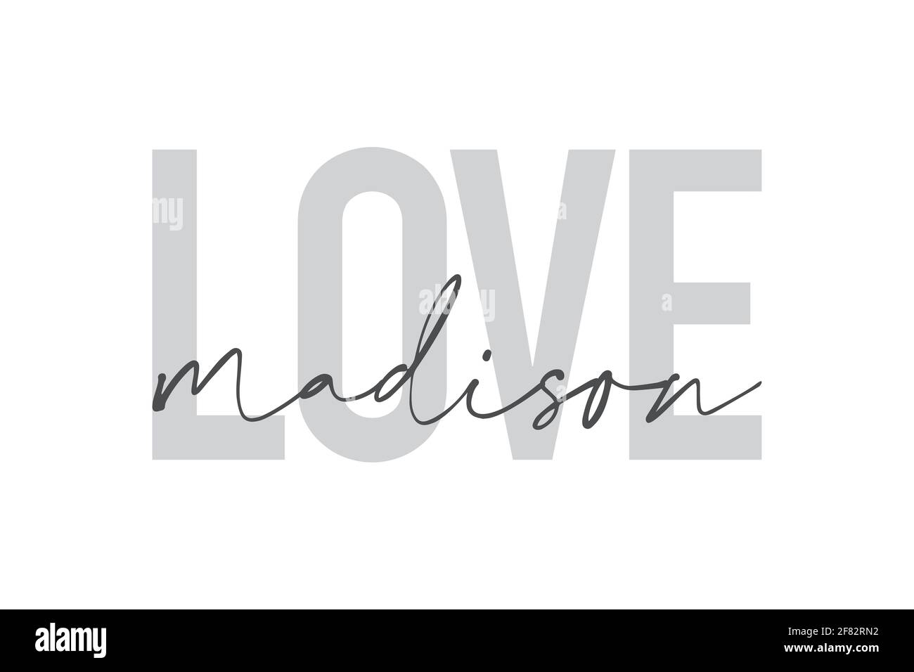 Modern, urban, simple graphic design of a saying "Love Madison" in grey ...