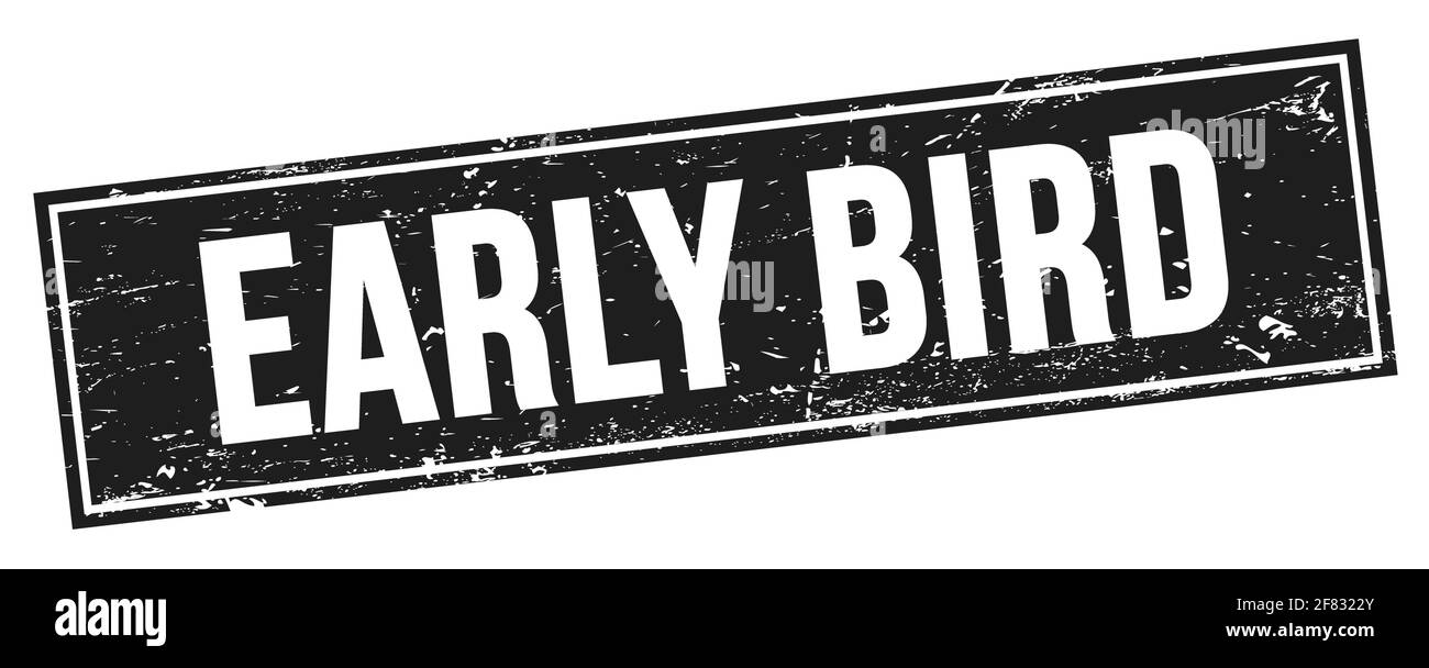 EARLY BIRD text on black grungy rectangle stamp sign Stock Photo - Alamy