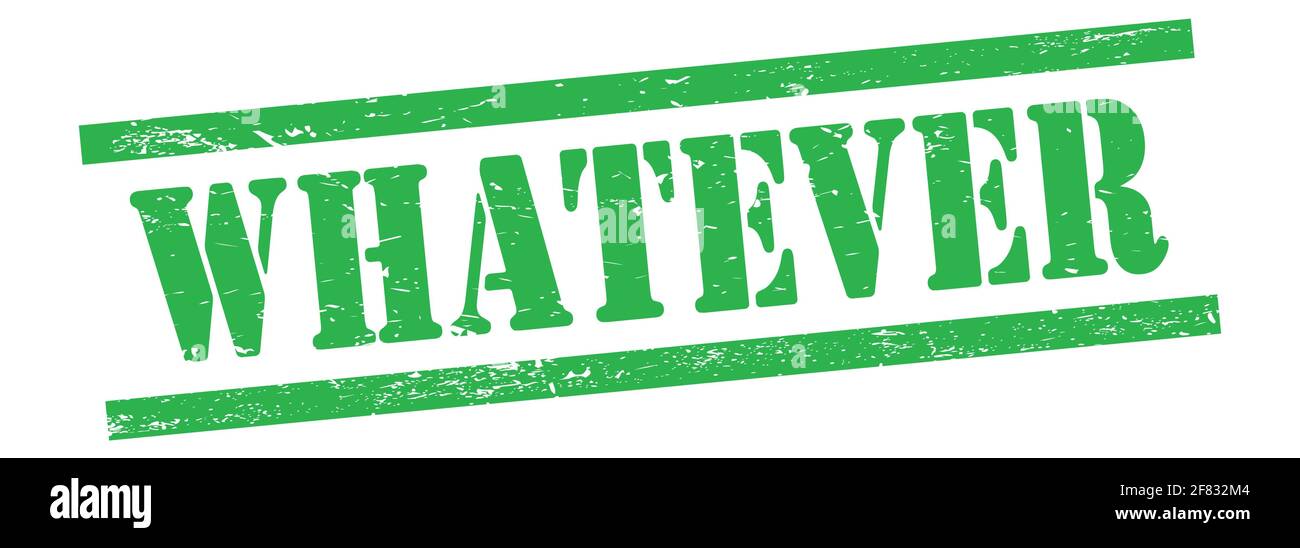 WHATEVER text on green grungy vintage rubber stamp Stock Photo - Alamy