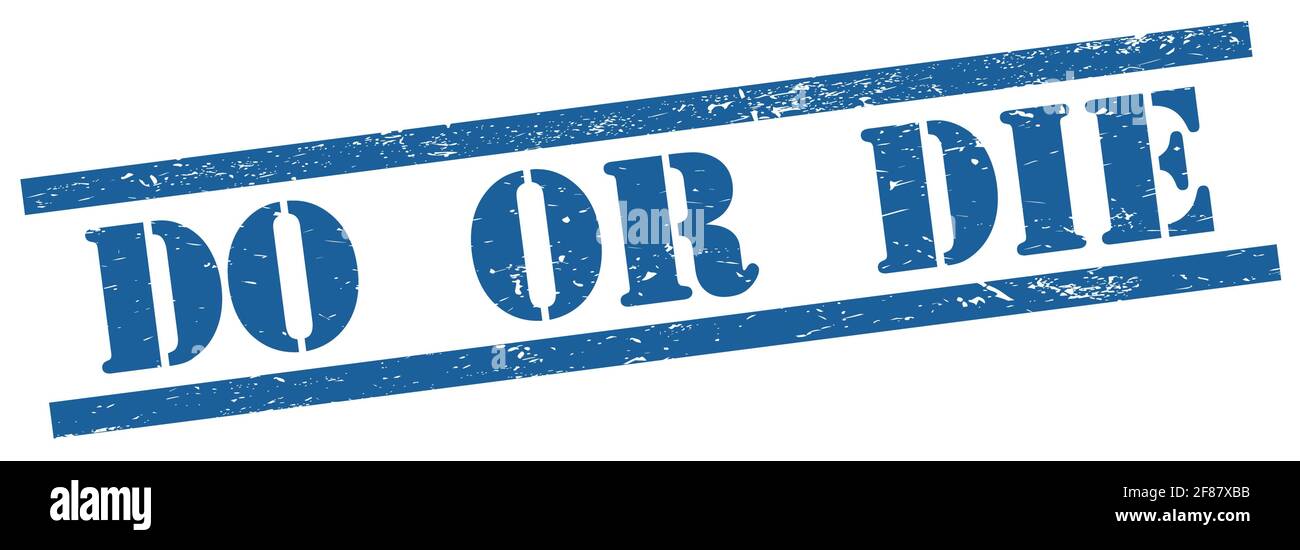 DO OR DIE text on blue grungy rectangle vintage stamp Stock Photo - Alamy