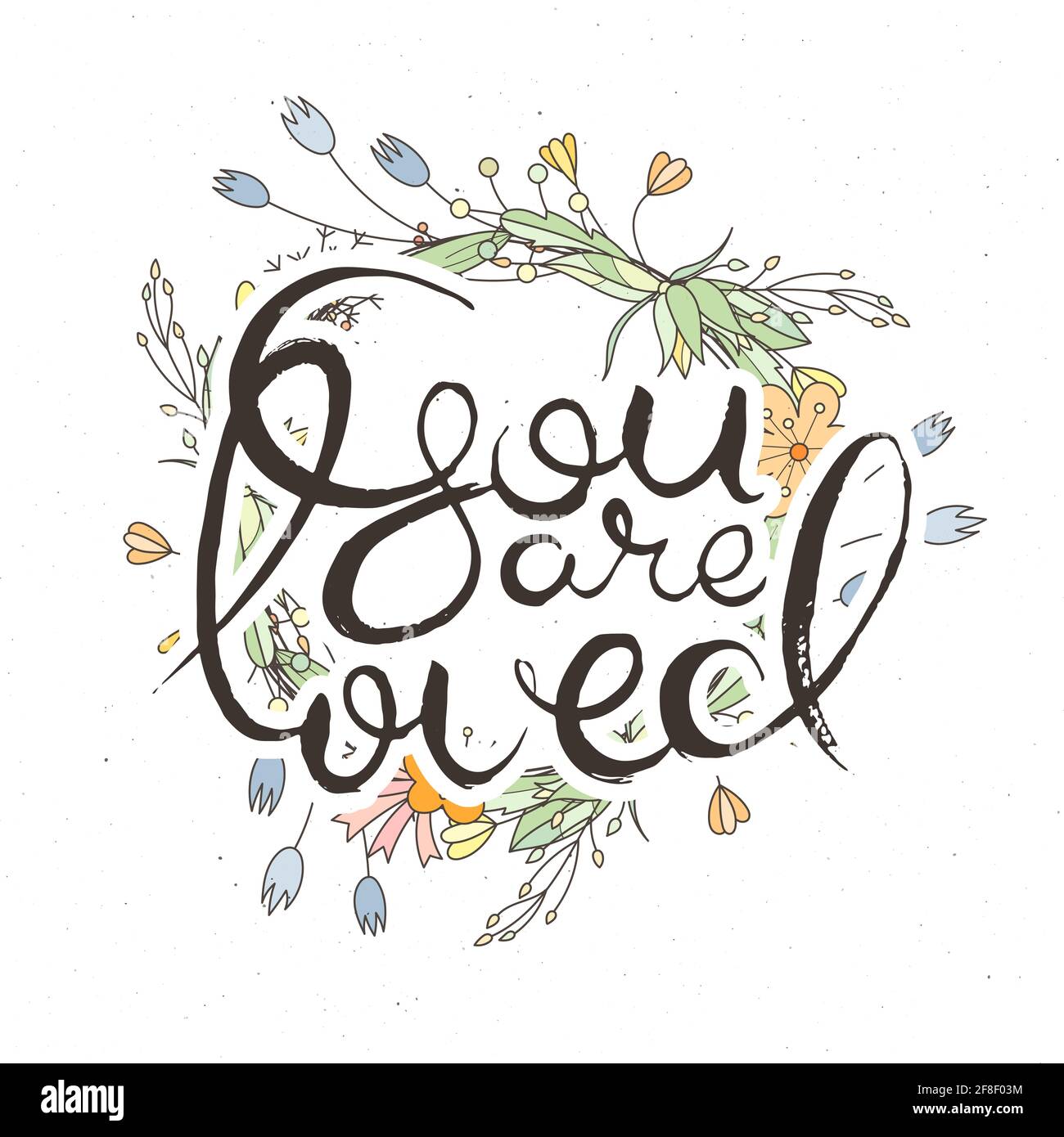 You Are Loved. Hand lettering grunge card with flower background ...