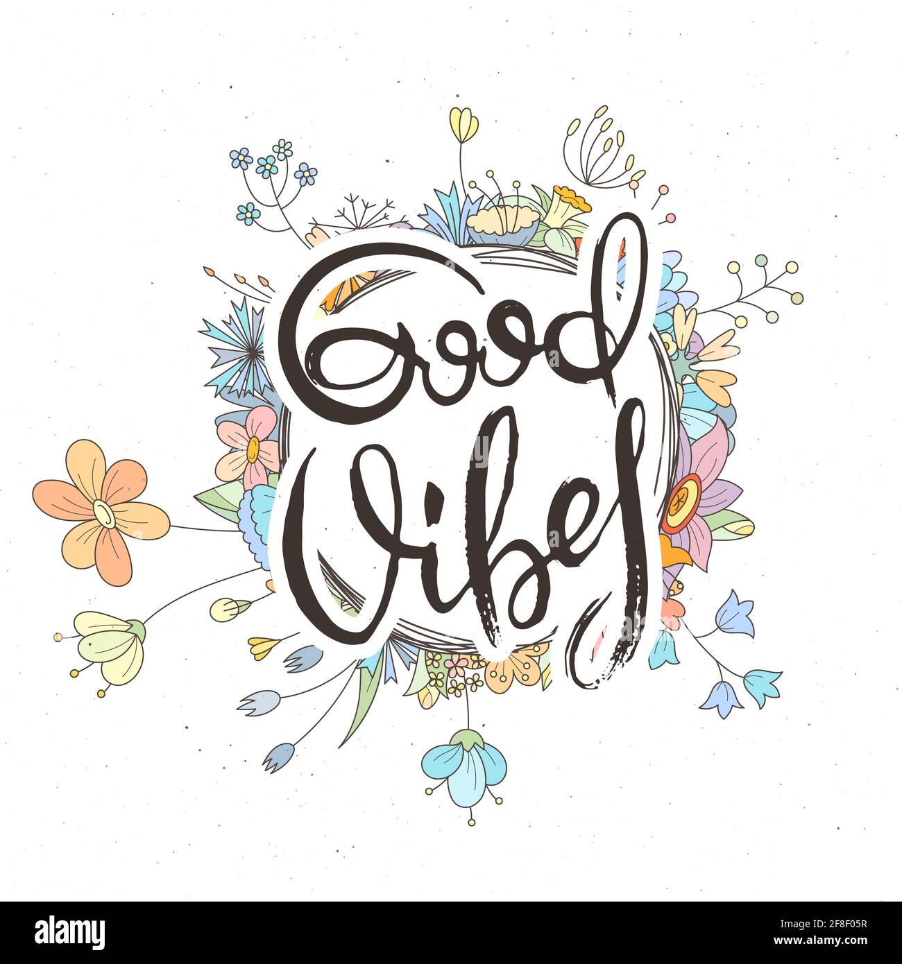 Good Vibes. Hand lettering grunge card with flower background ...