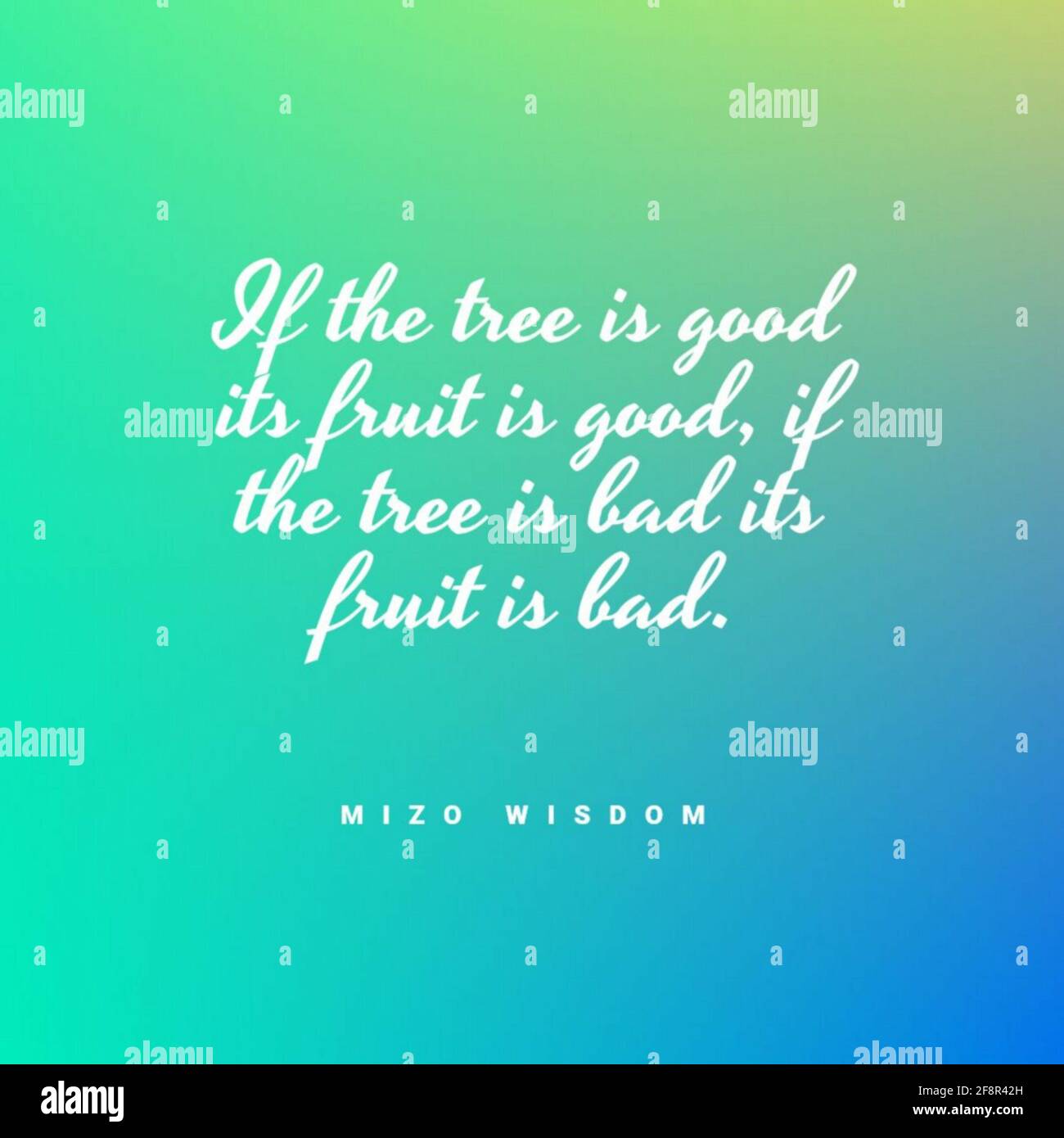 Quote "If the tree is good its fruit is good if the tree is bad its ...