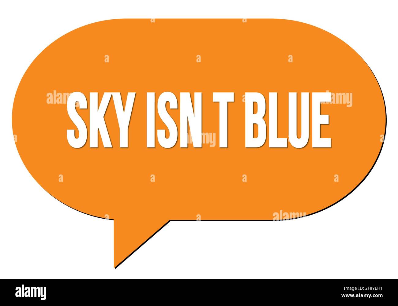 SKY ISN T BLUE text written in an orange speech bubble stamp Stock ... SKY ISN T BLUE text written in an orange speech bubble stamp Stock ...