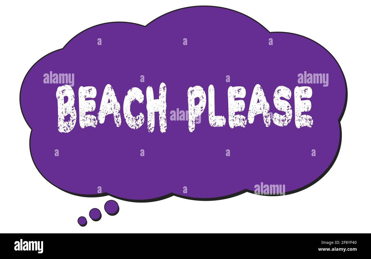 BEACH PLEASE text written on a violet thought cloud bubble Stock Photo ...